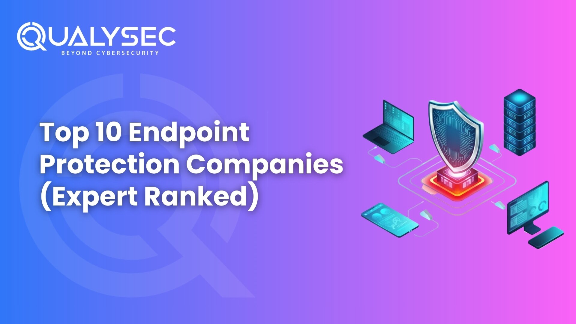 Top 10 Endpoint Protection Companies in 2026 [Updated List]