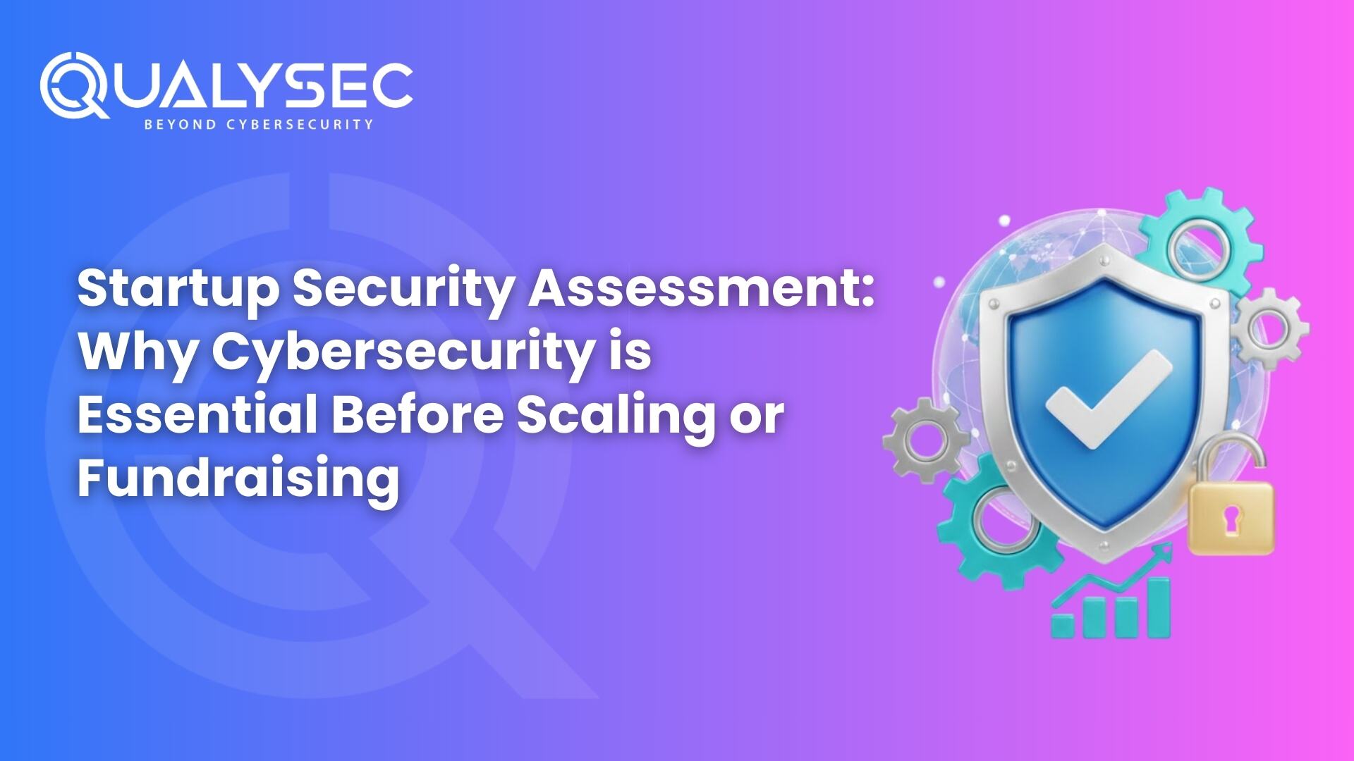Startup Security Assessment: Protect Before Scaling