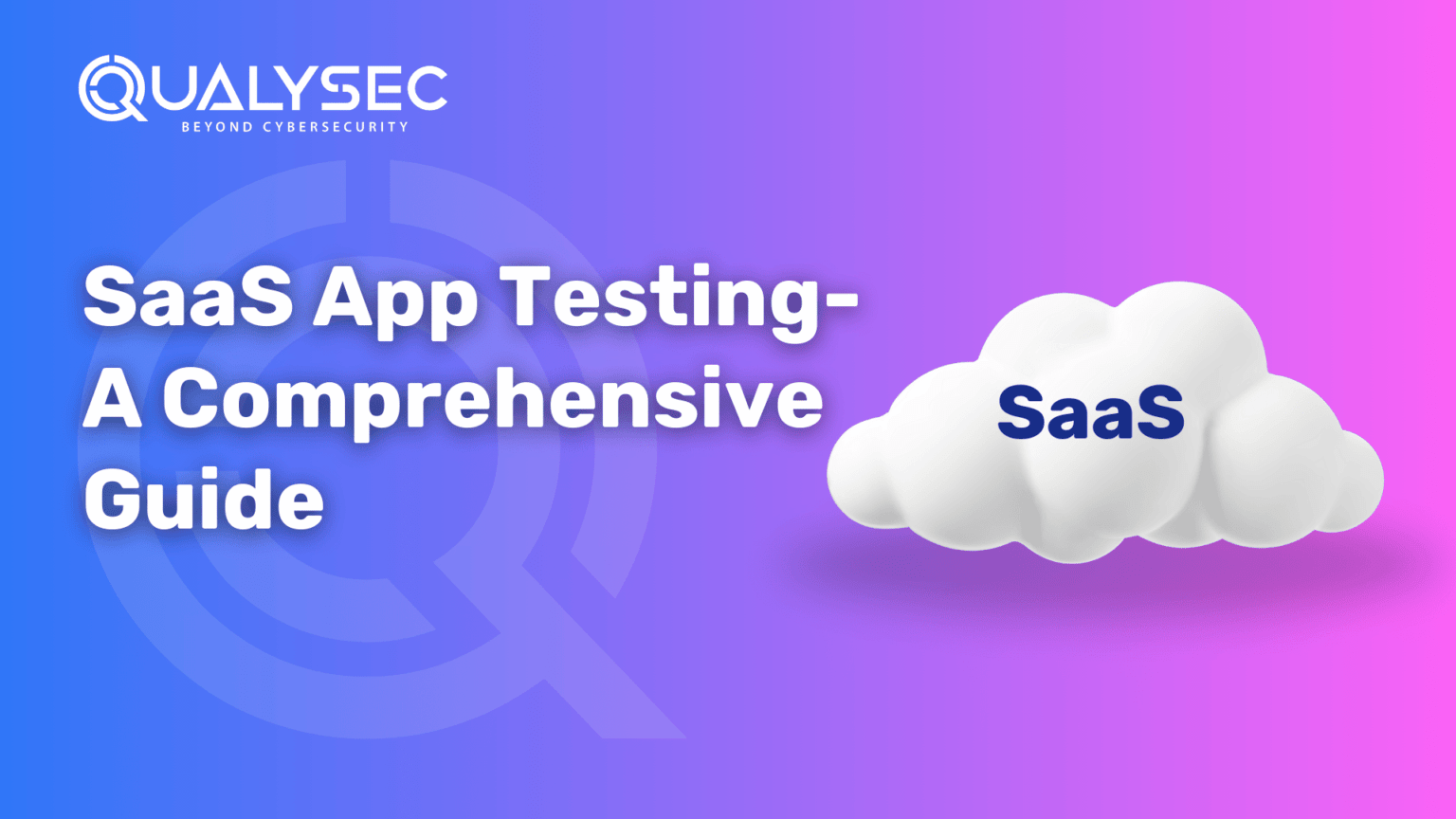 SaaS App Testing- A Comprehensive Guide - Qualysec