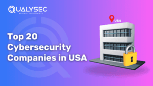 Top 20 Cybersecurity Companies in USA - Qualysec [Updated]