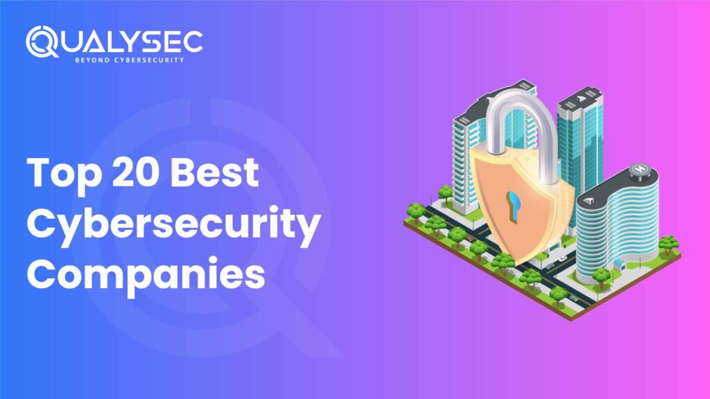 Top 20 Cybersecurity Companies in 2025 [Updated]