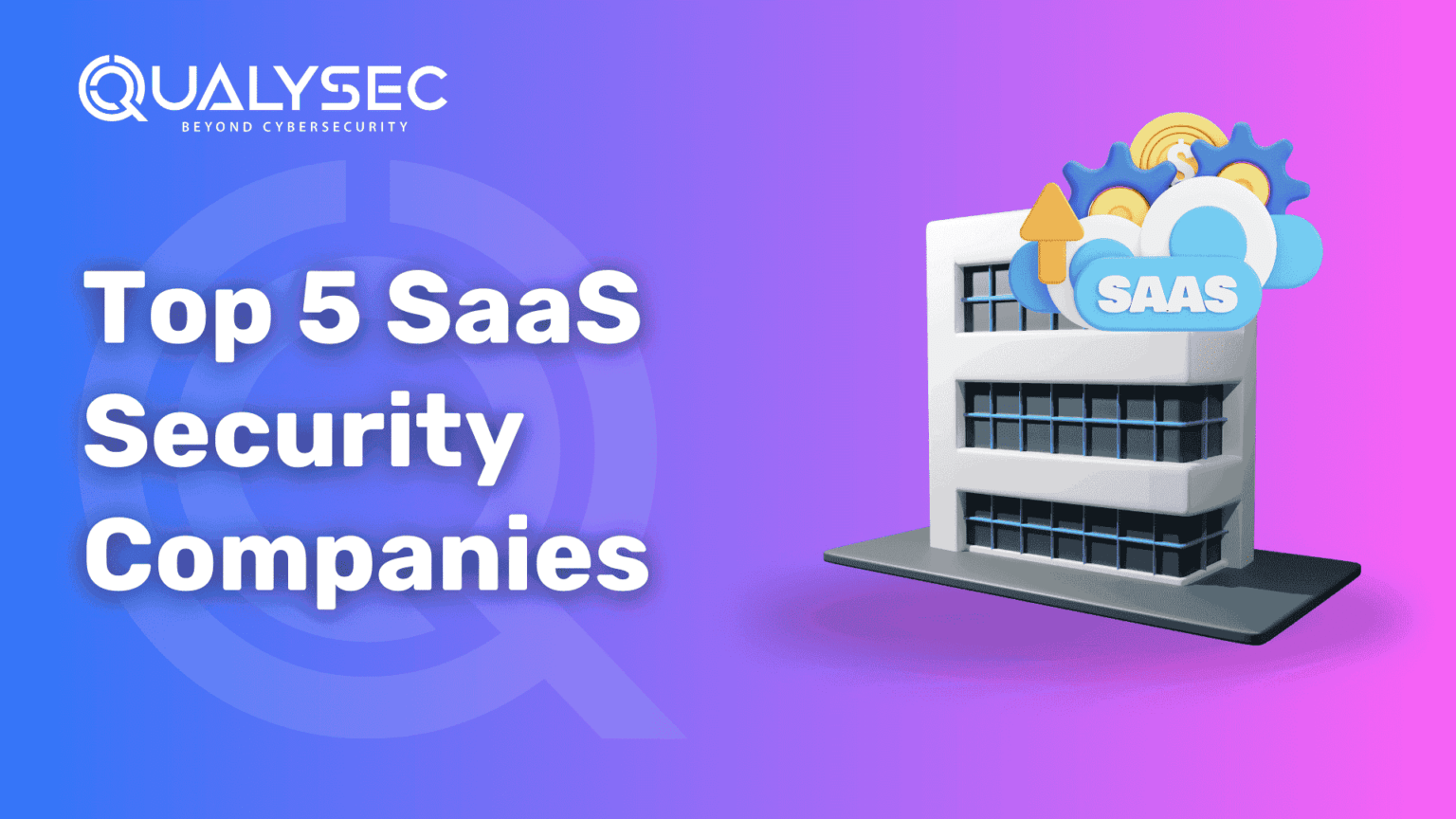 Top 5 SaaS Security Companies of 2023
