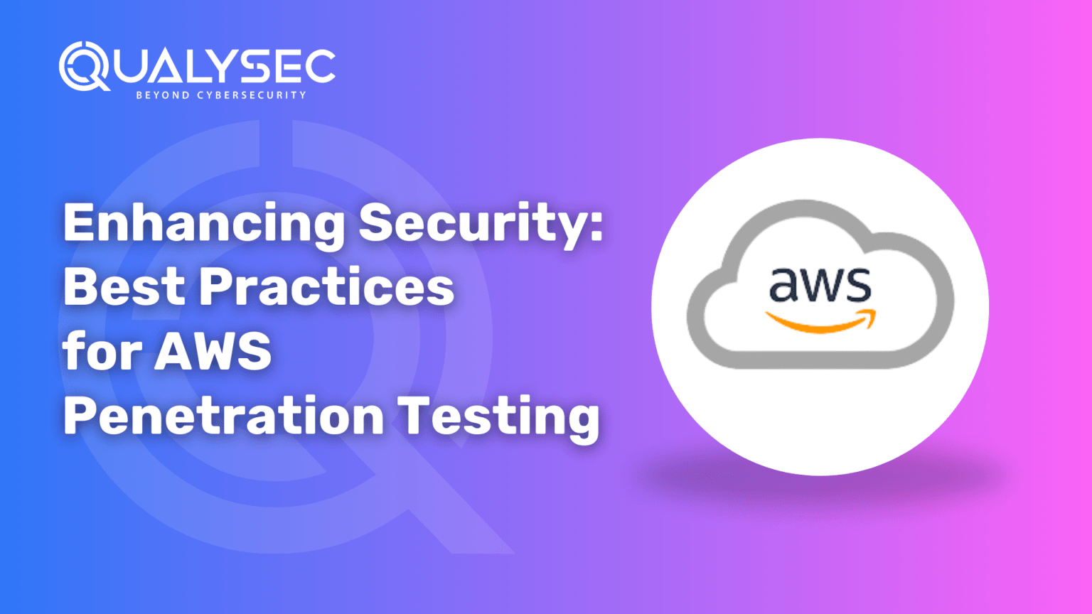 Enhancing Security AWS Penetration Testing USA | Qualysec