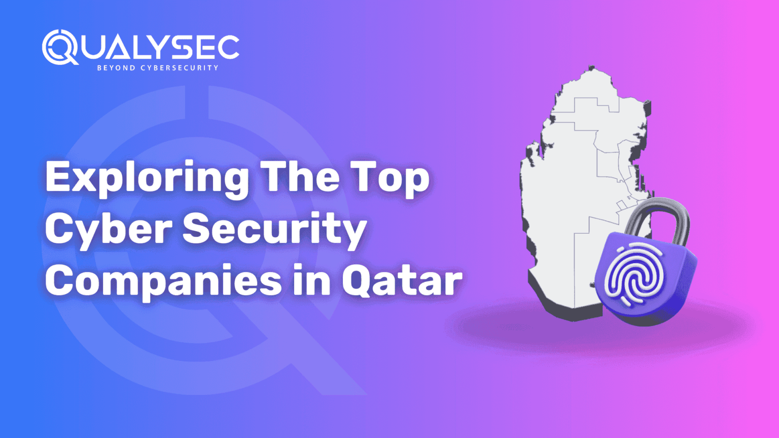 Find Top Cybersecurity Companies in Qatar 2023 | Qualysec