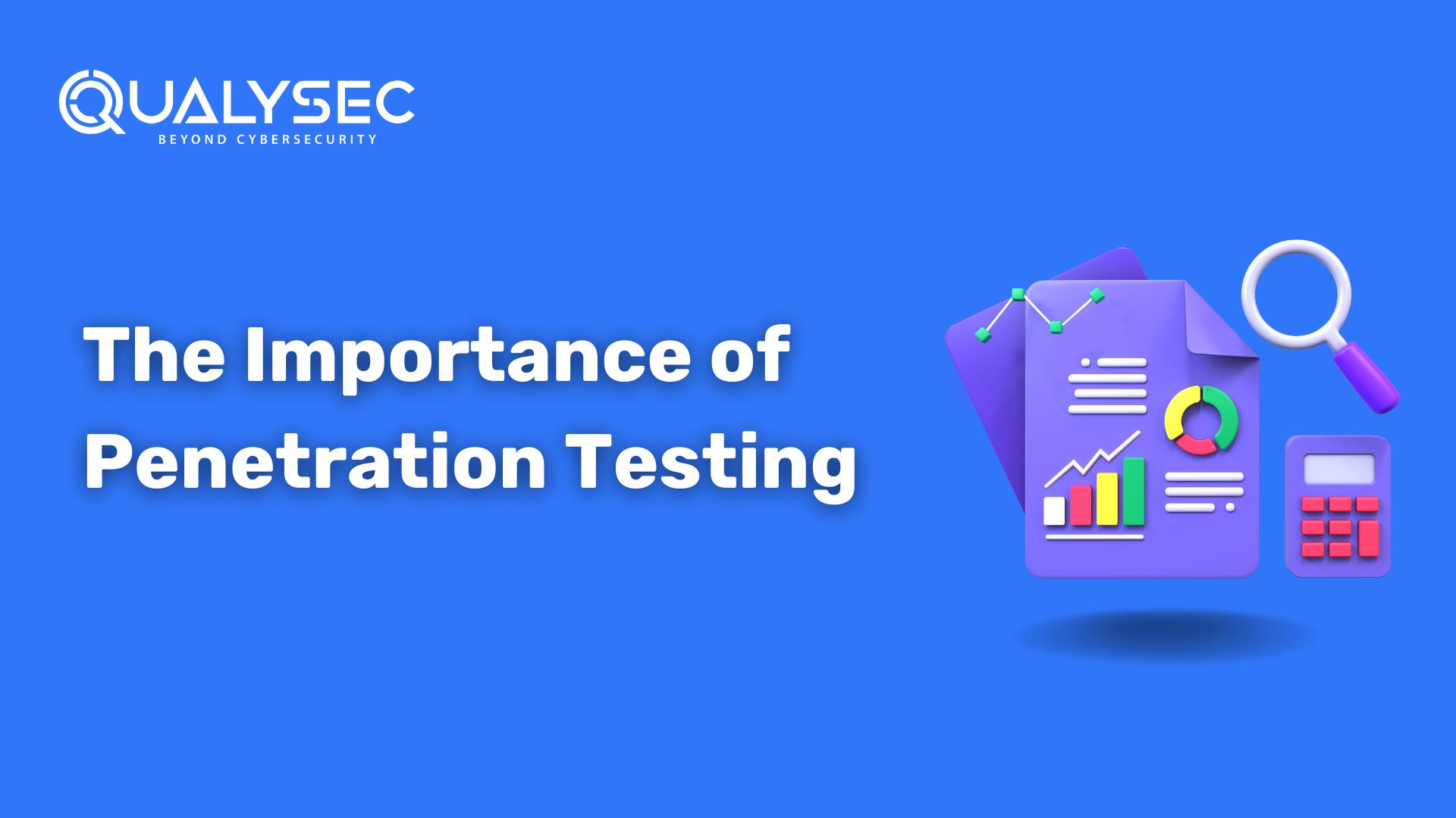 7 Reasons Why Your Organization Needs Penetration Testing