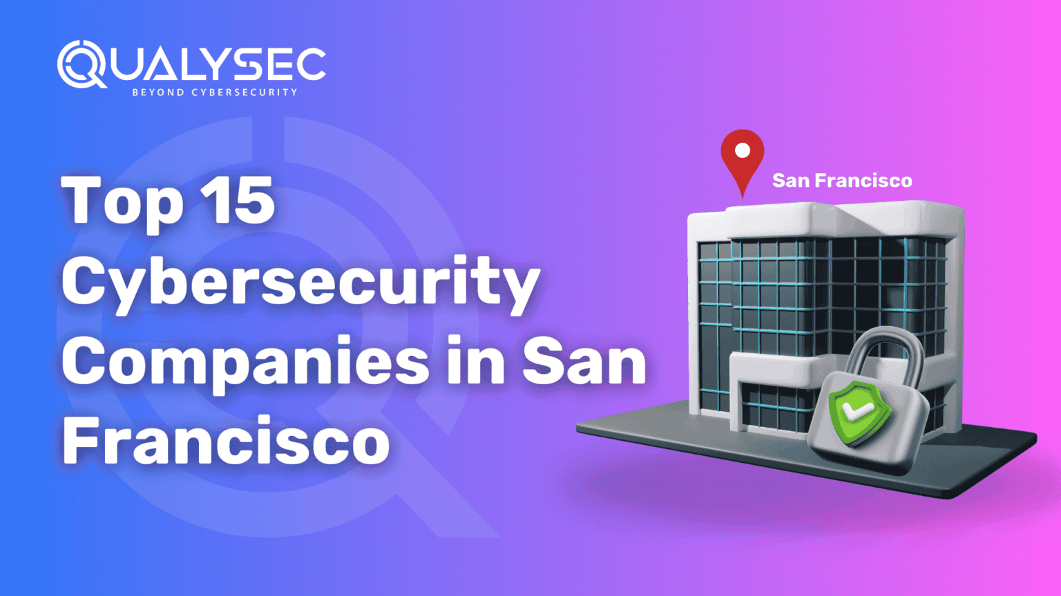 Top 15 Cybersecurity Companies in San Francisco 2023 [Updated]