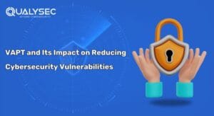 Vulnerability and Penetration Testing | VAPT in Cybersecurity