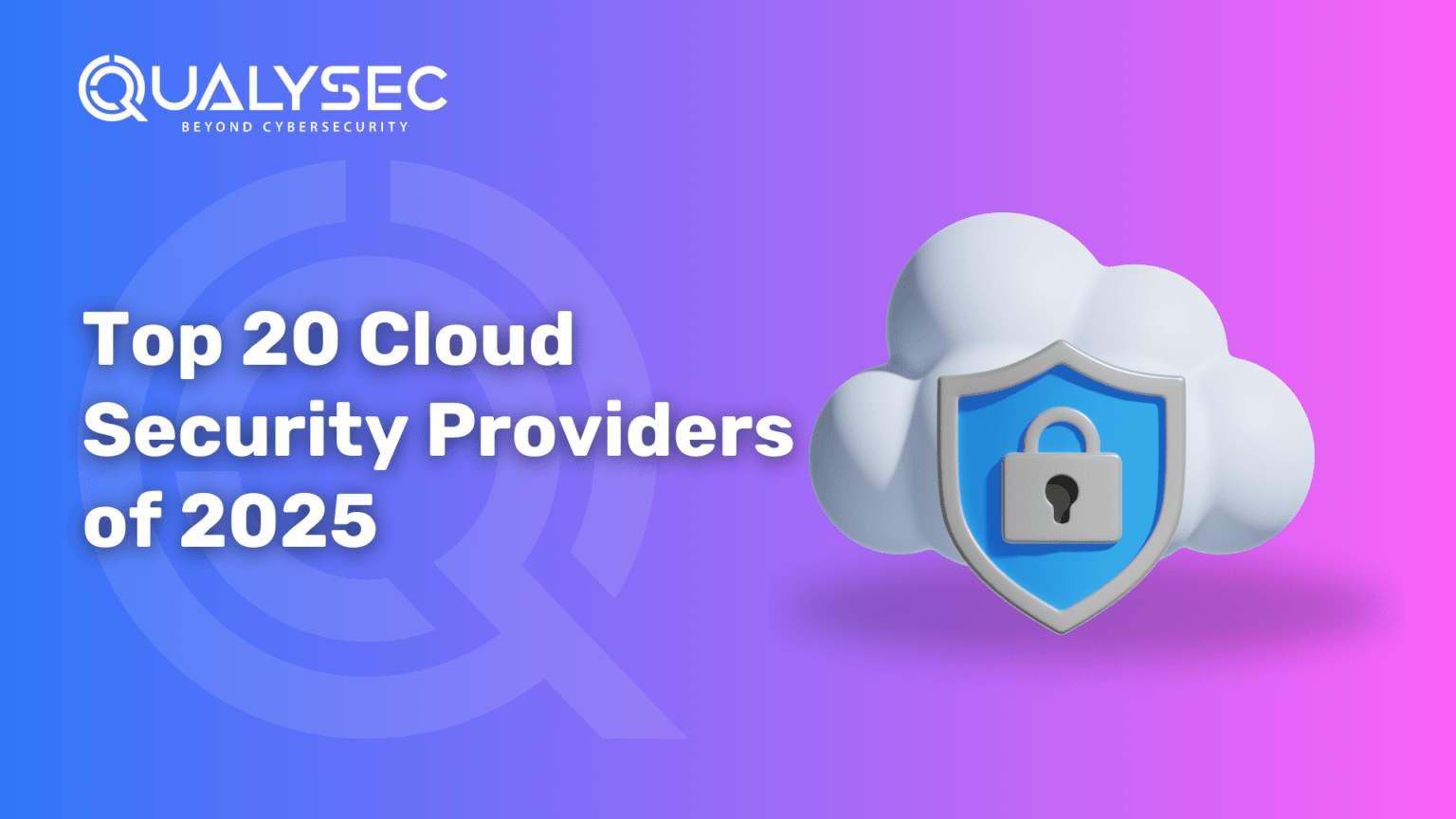 Top 20 Cloud Security Provider Companies for 2025 (Updated)