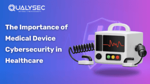 Medical Device Cybersecurity : The Importance In Healthcare