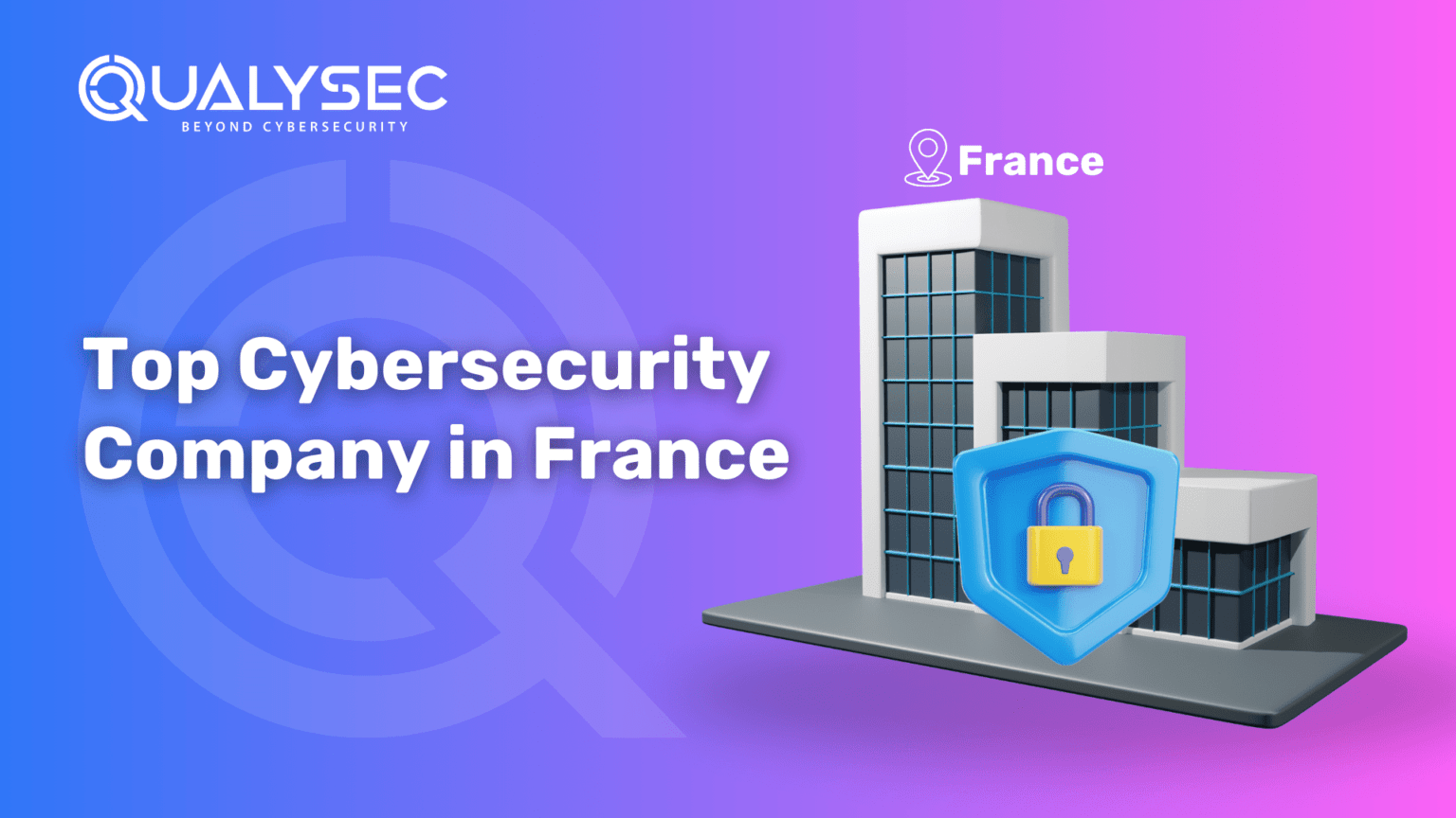 Top 10 Cybersecurity Companies in France 2025 [Updated]