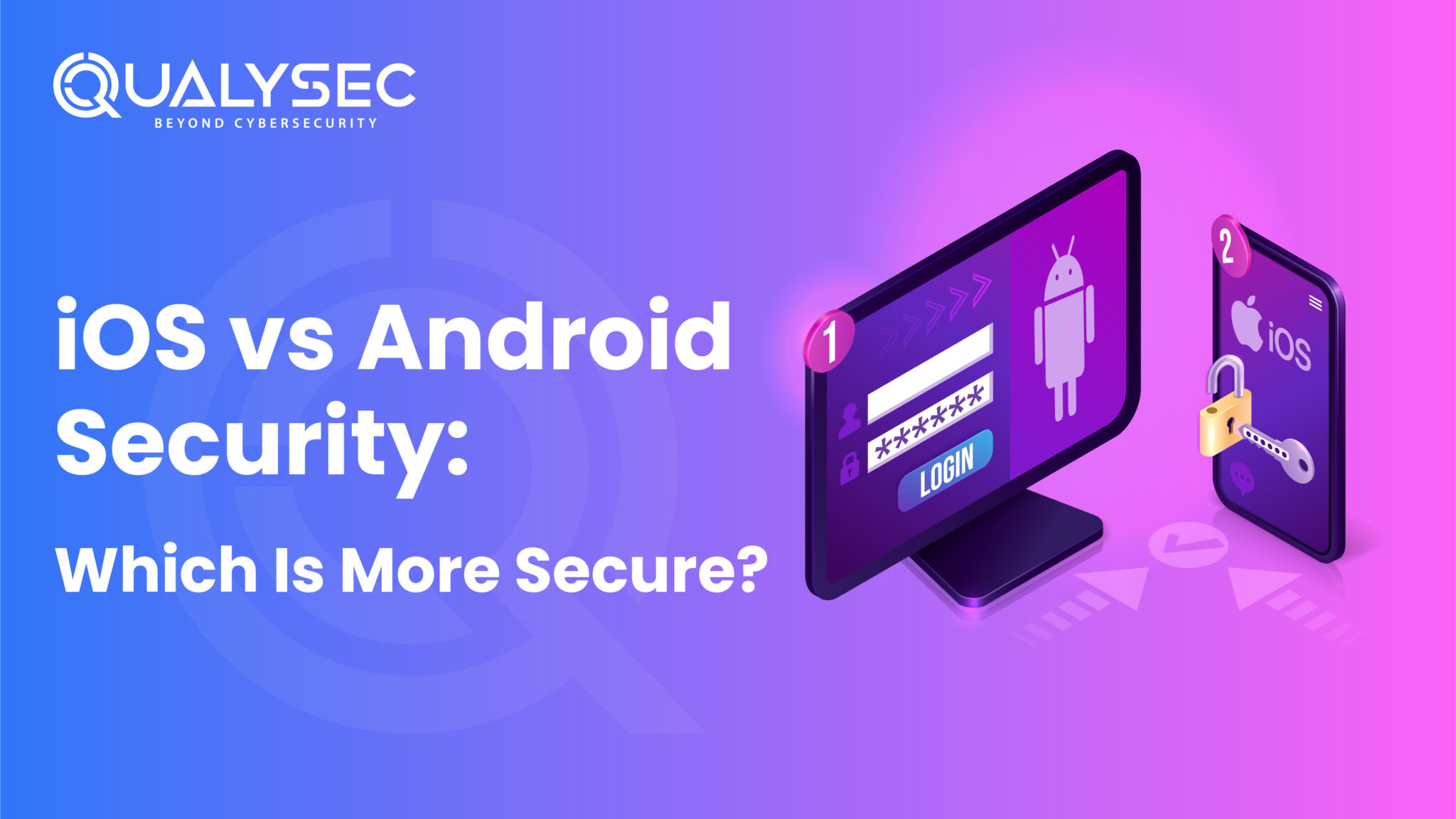 iOS vs Android Security: Which Is More Secure?