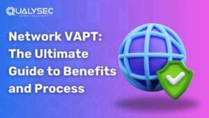 What is Network VAPT? The Ultimate Guide to Benefits & Process