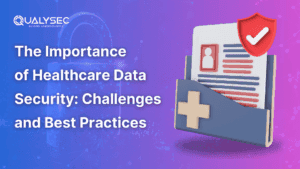 What is Healthcare Data Security? Importance & Best Practices