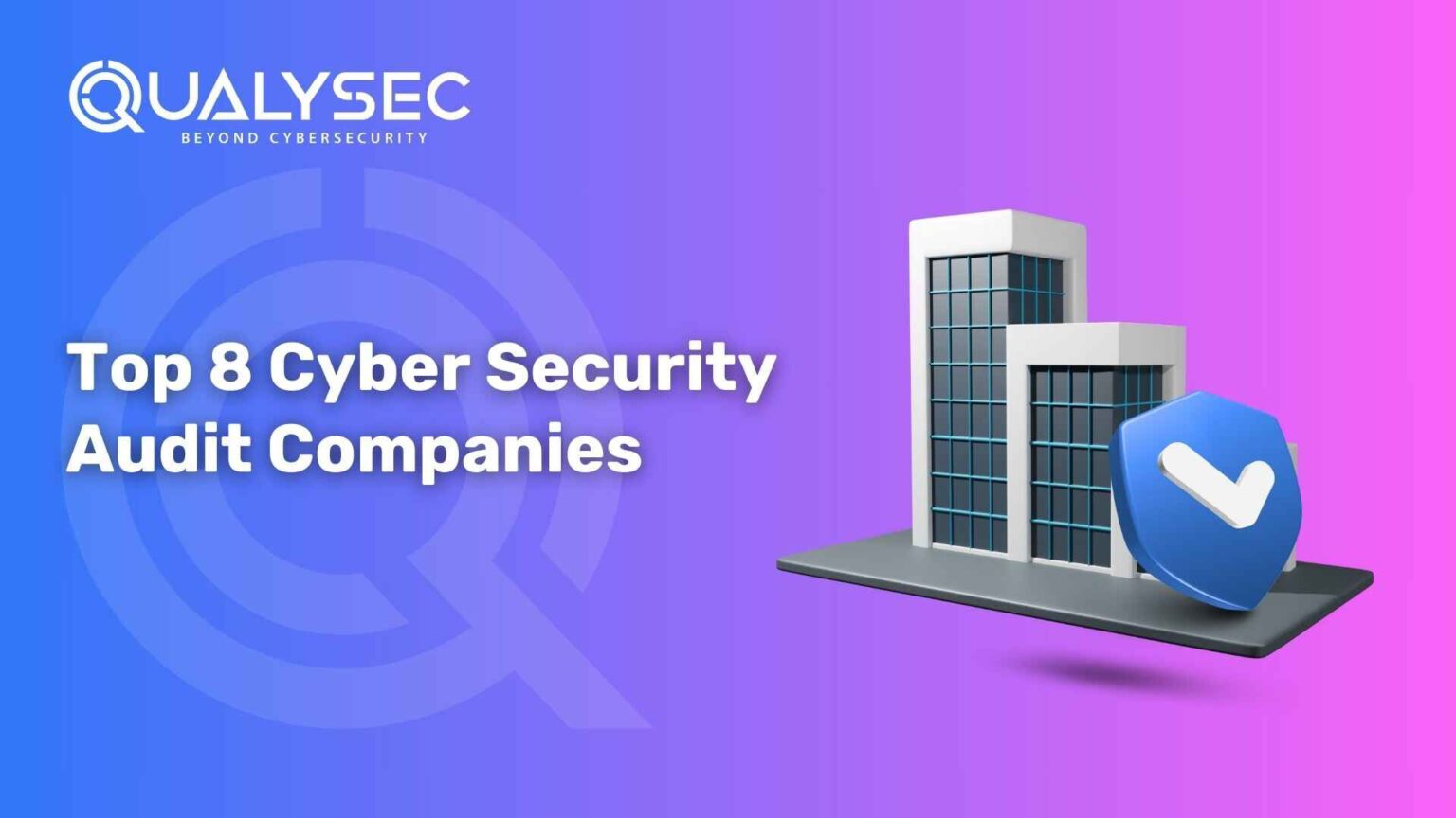 Top 8 Cybersecurity Audit Companies in 2026 [Updated]