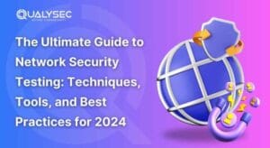 Network Security Testing: Techniques, Tools, and Benefits