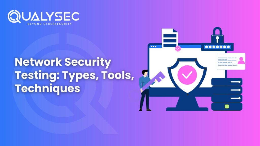 Network Security Testing: Techniques, Tools, and Benefits