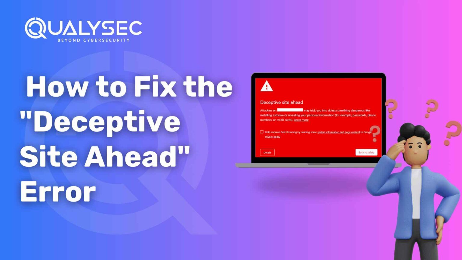How to Fix the "Deceptive Site Ahead" Error? Complete Guide