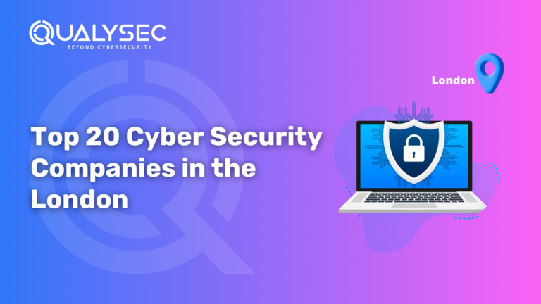 The UK's Top 20 Cyber Security Companies London | Qualysec