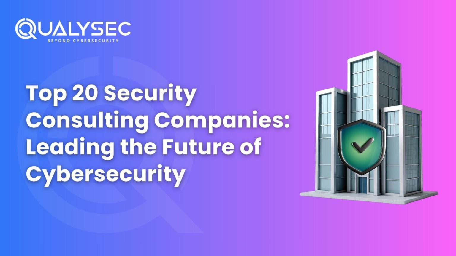 Top 20 Security Consulting Companies in 2026 (Updated)