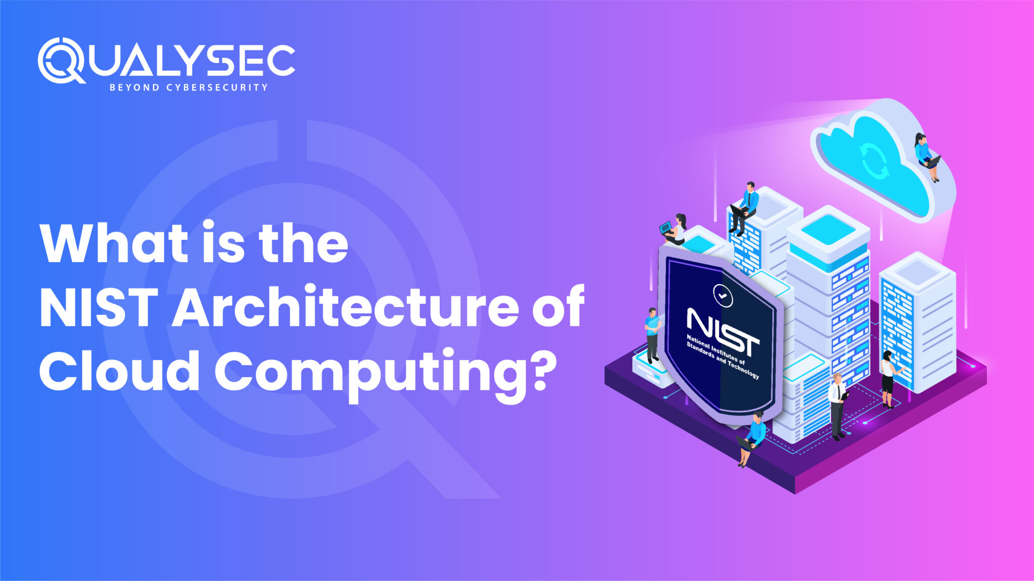 What is the NIST Architecture of Cloud Computing?