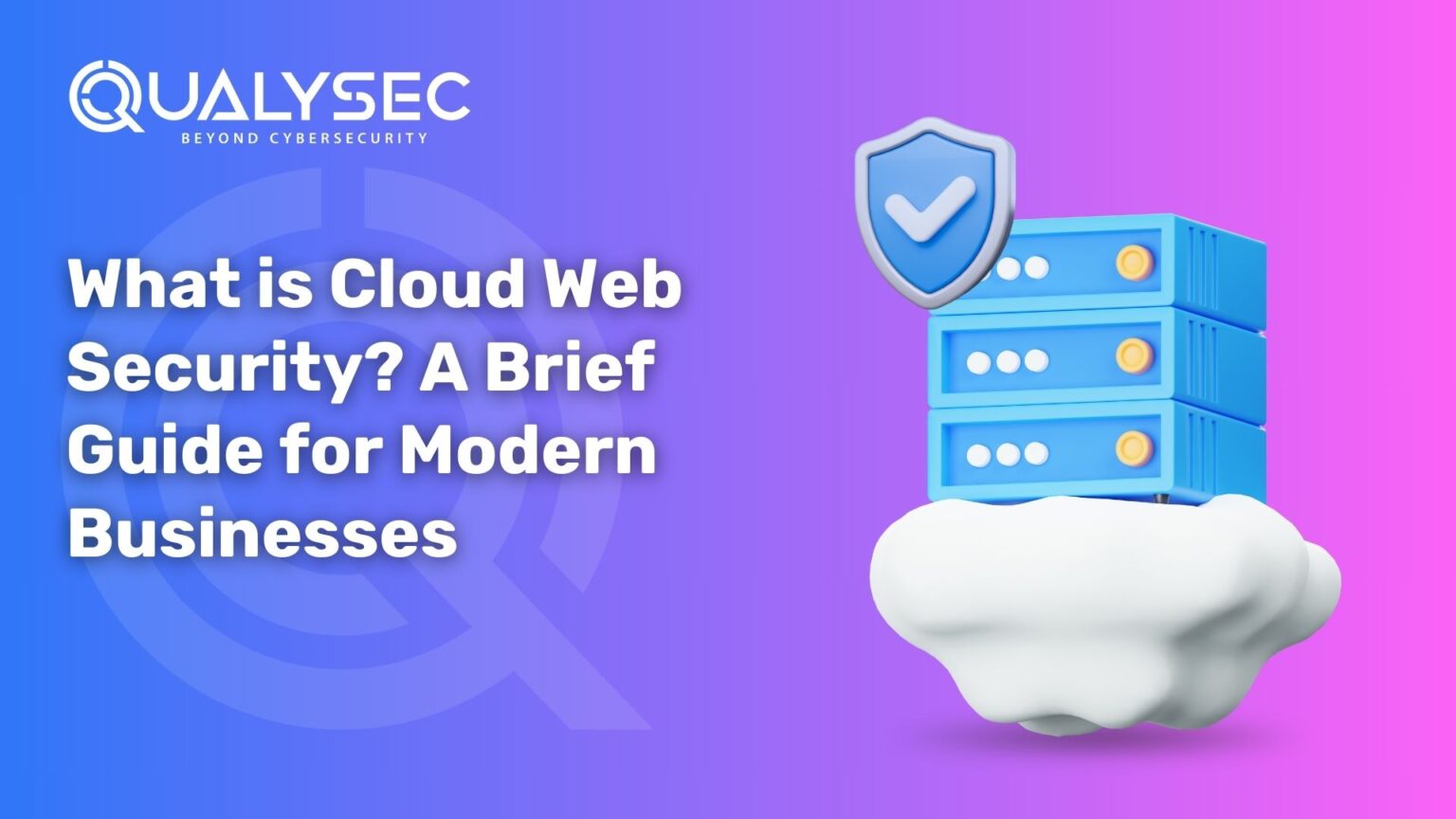 What is Cloud Web Security? A Brief Guide for Modern Businesses