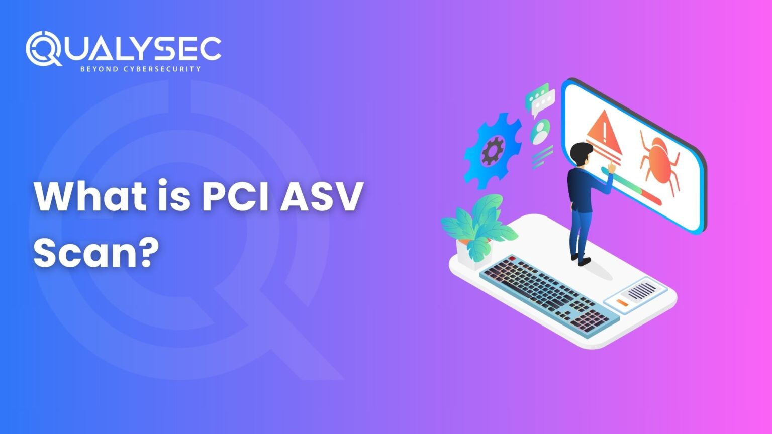 What is PCI ASV Scan? Achieve PCI DSS Compliance