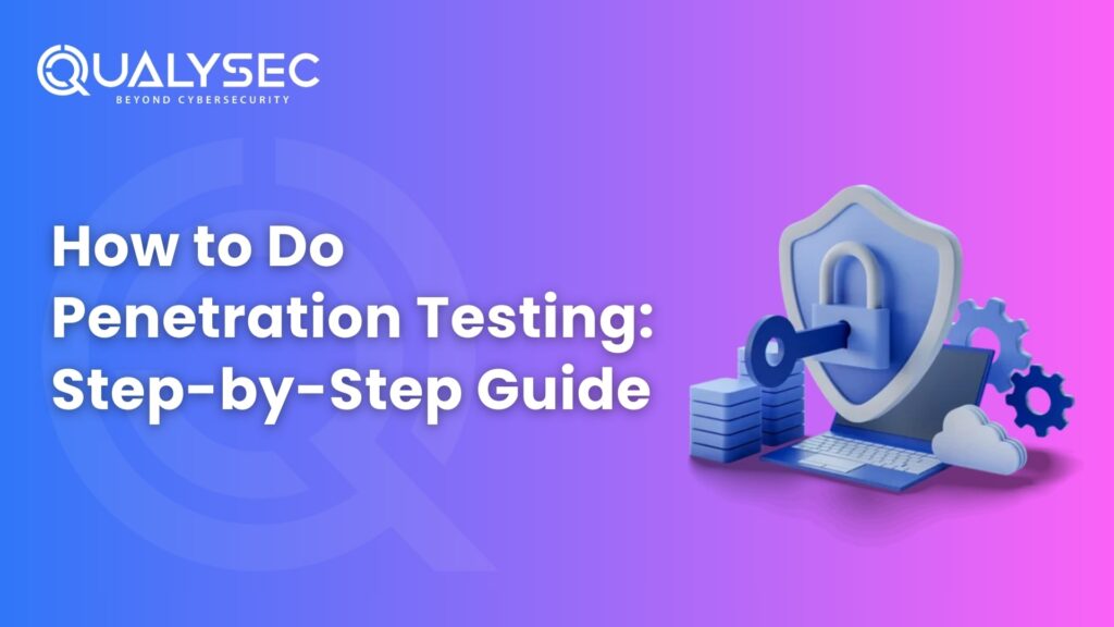 How to Do Penetration Testing: Step-by-Step Guide