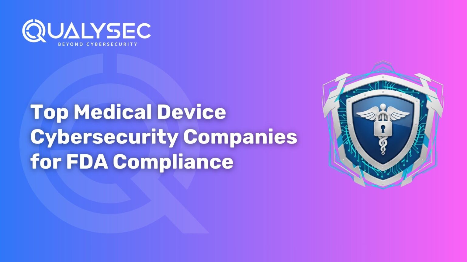 Top Medical Device Cybersecurity Companies for FDA Compliance