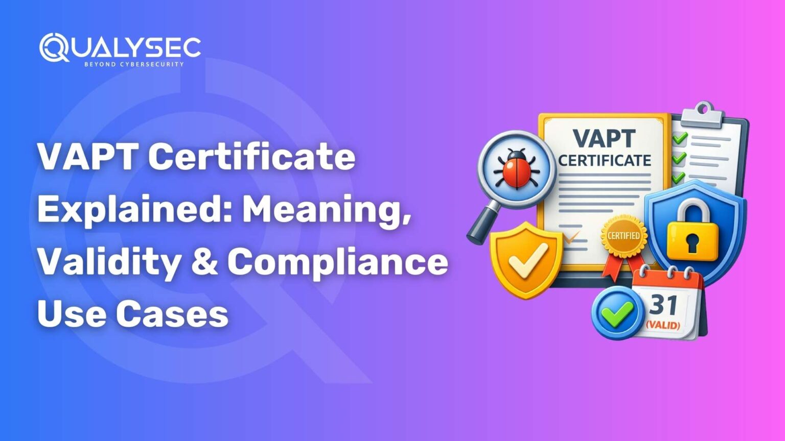 VAPT Certificate Explained: Meaning, Validity & Compliance Uses